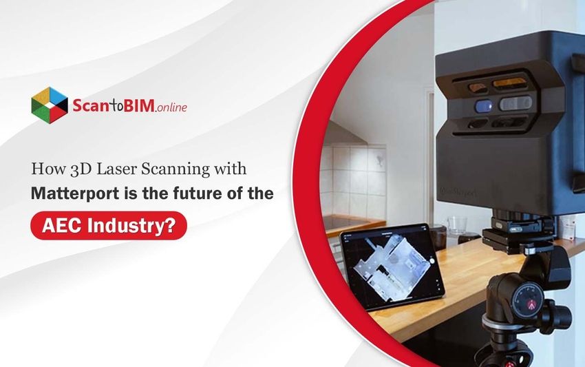 How 3D Laser Scanning with Matterport is the future of the AEC Industry?
