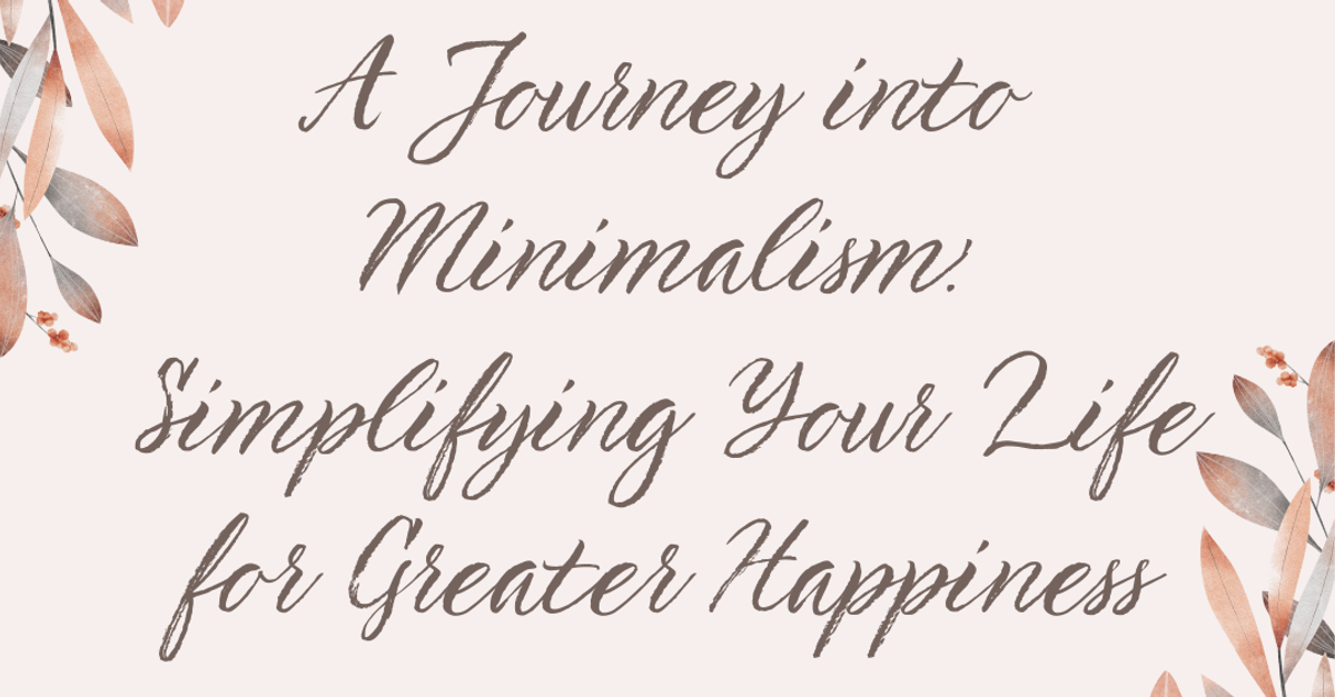 A Journey into Minimalism: Simplifying Your Life for Greater Happiness ...