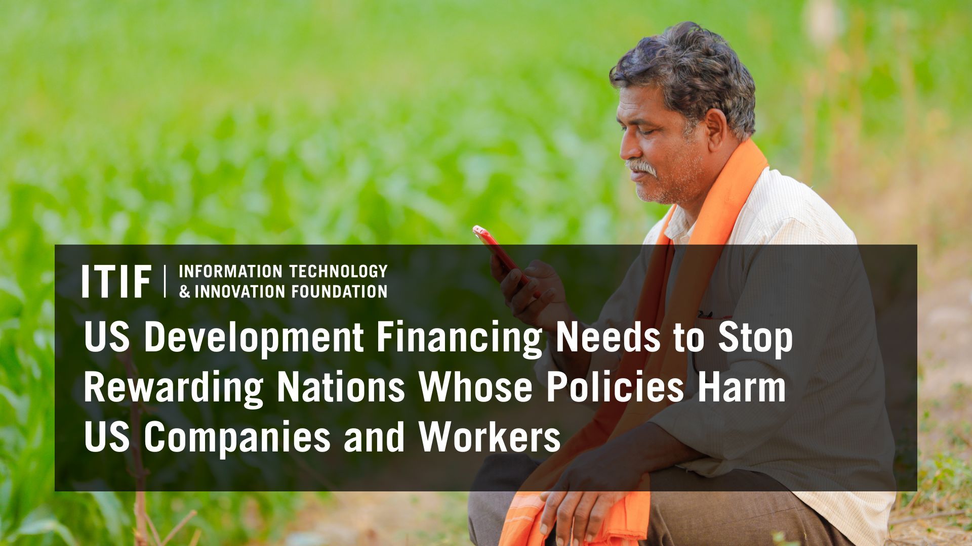 US Development Financing Needs to Stop Rewarding Nations Whose Policies ...