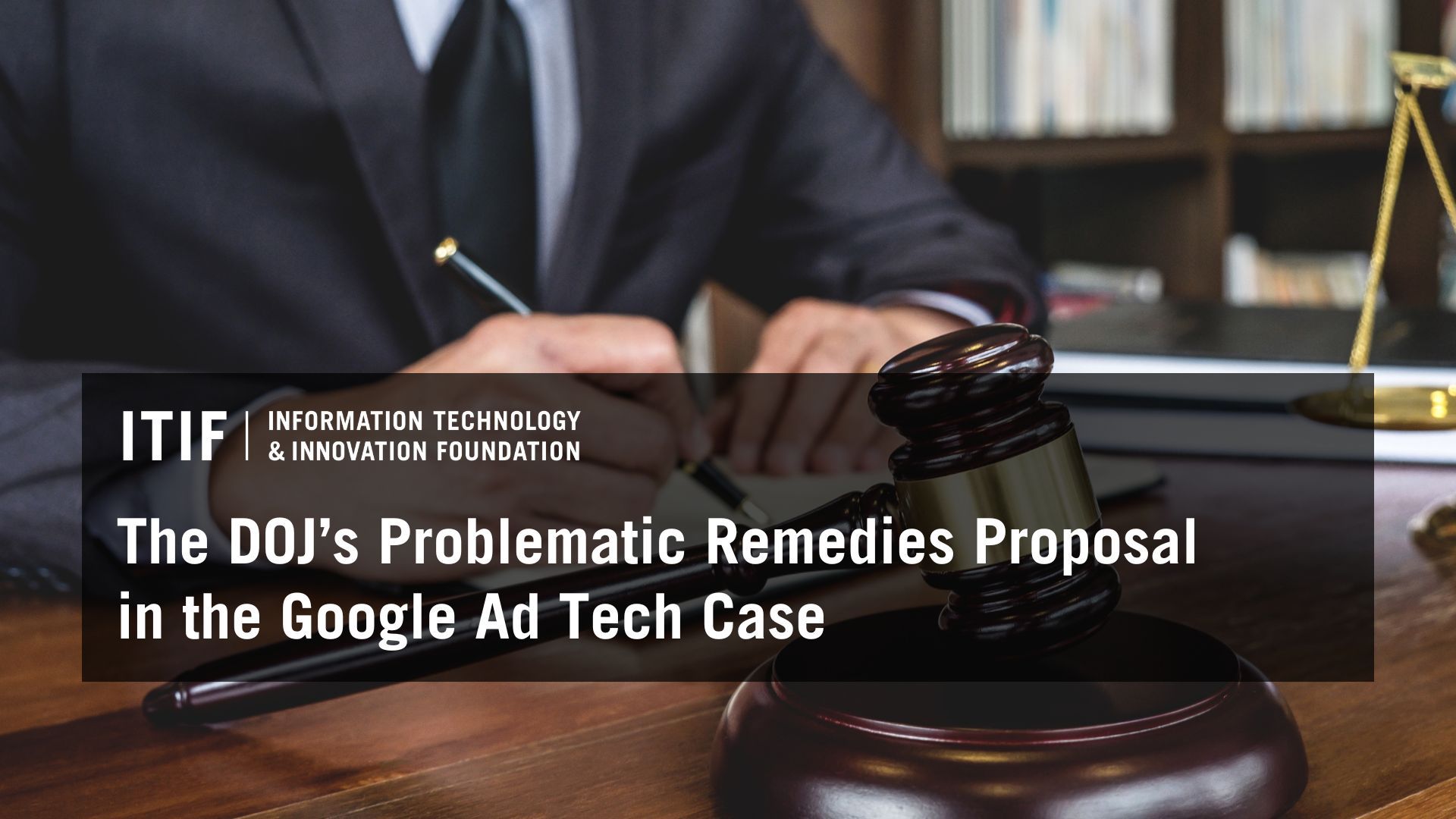 The DOJ’s Problematic Remedies Proposal in the Google Ad Tech Case | ITIF