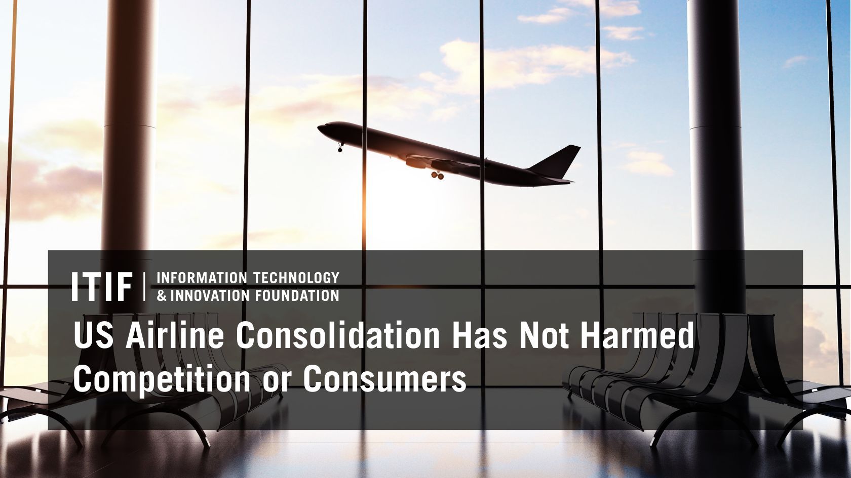 US Airline Consolidation Has Not Harmed Competition or Consumers | ITIF