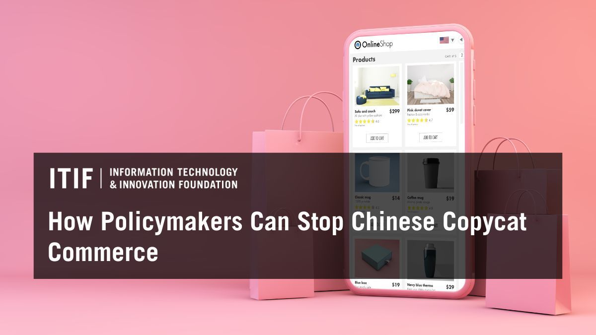 How Policymakers Can Stop Chinese Copycat Commerce | ITIF