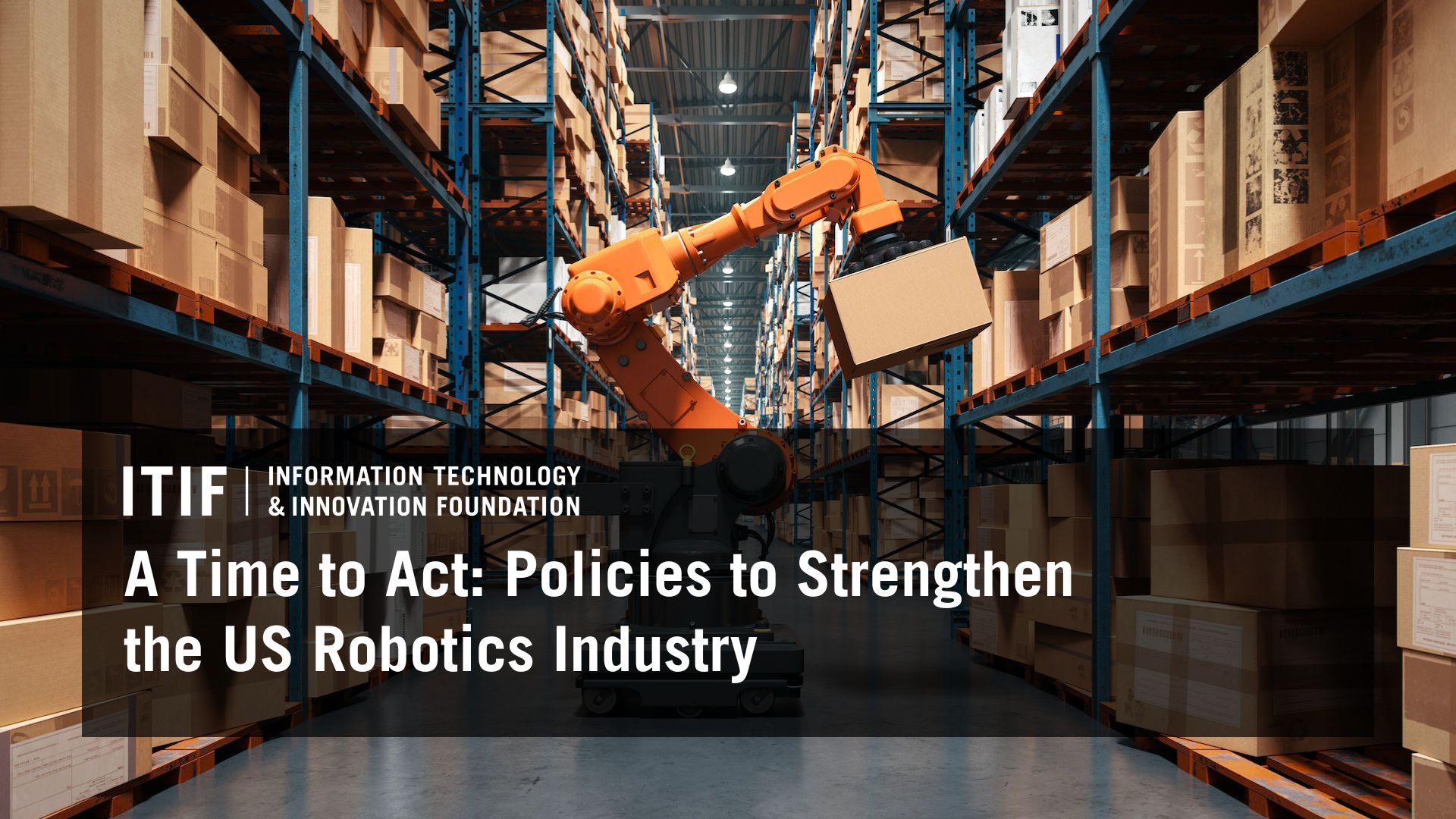A Time to Act: Policies to Strengthen the US Robotics Industry | ITIF