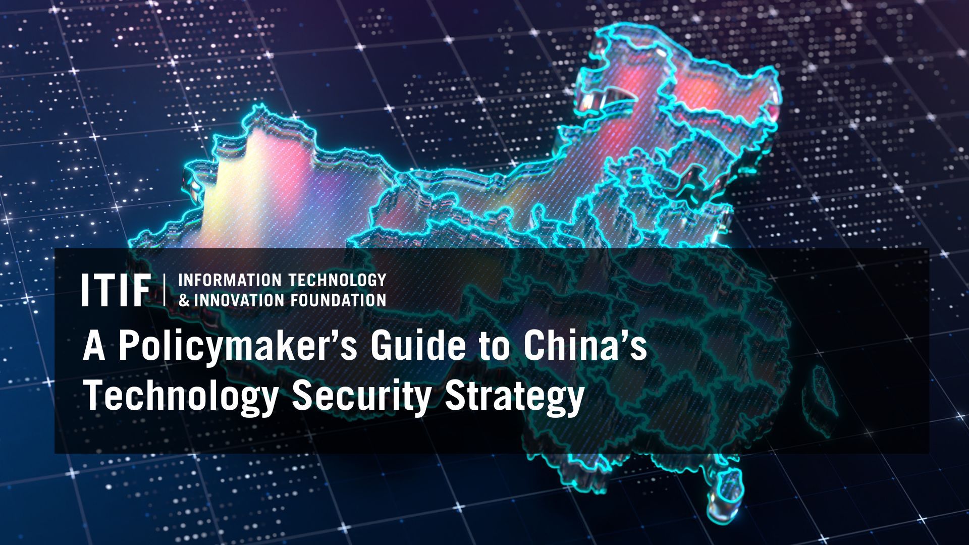 A Policymaker’s Guide to China’s Technology Security Strategy | ITIF