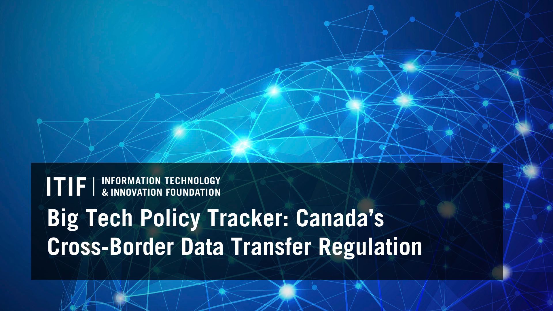 Canada’s Cross-Border Data Transfer Regulation | ITIF