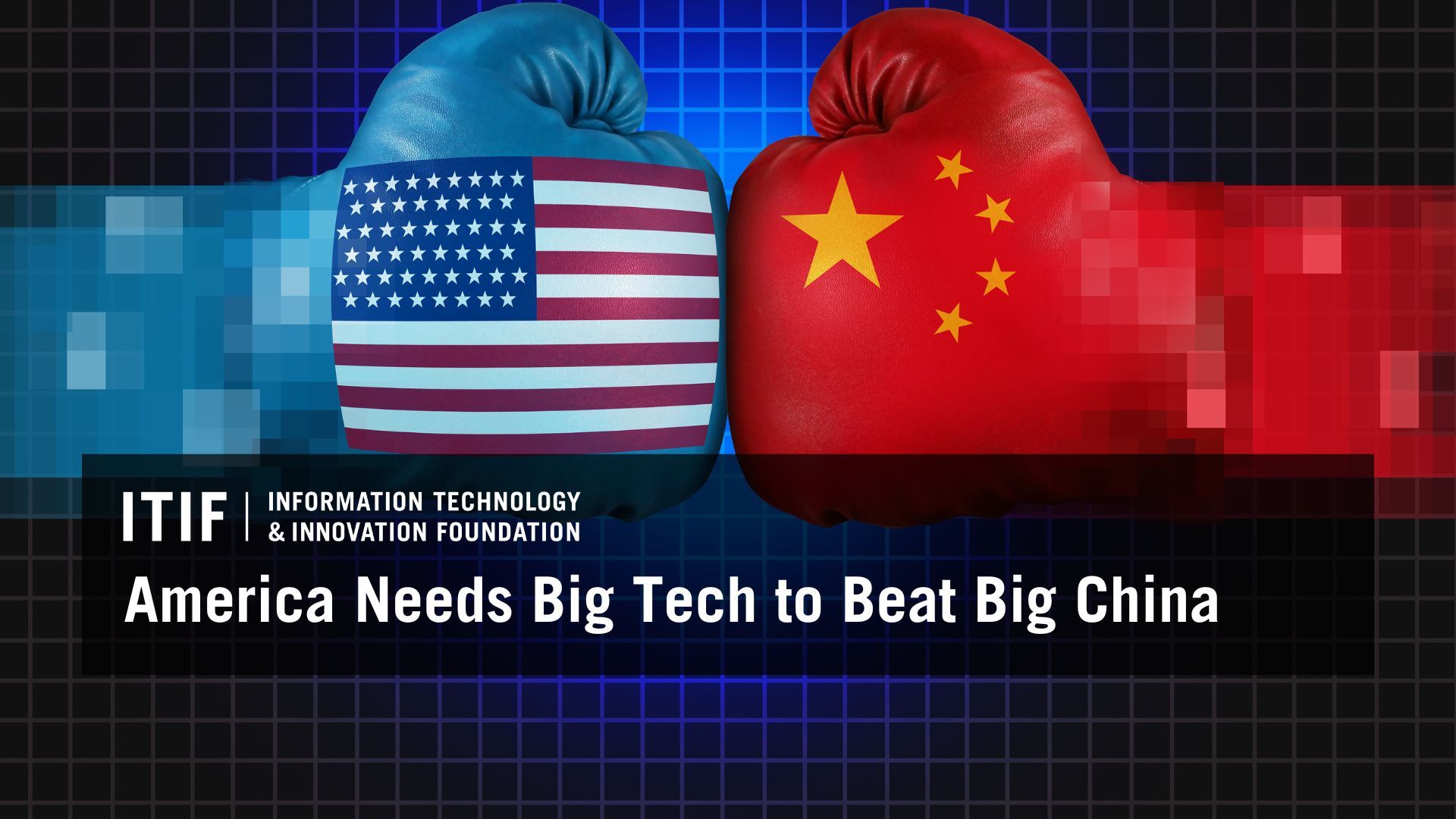 America Needs Big Tech to Beat Big China | ITIF