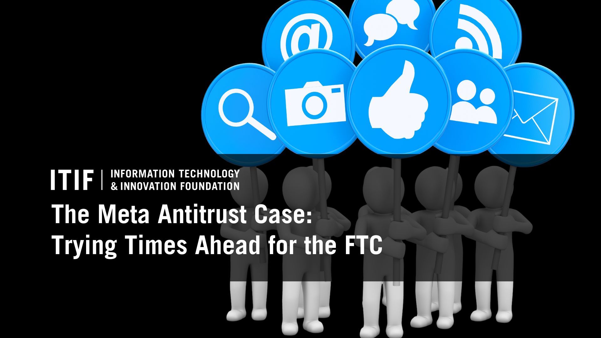 The Meta Antitrust Case: Trying Times Ahead for the FTC | ITIF