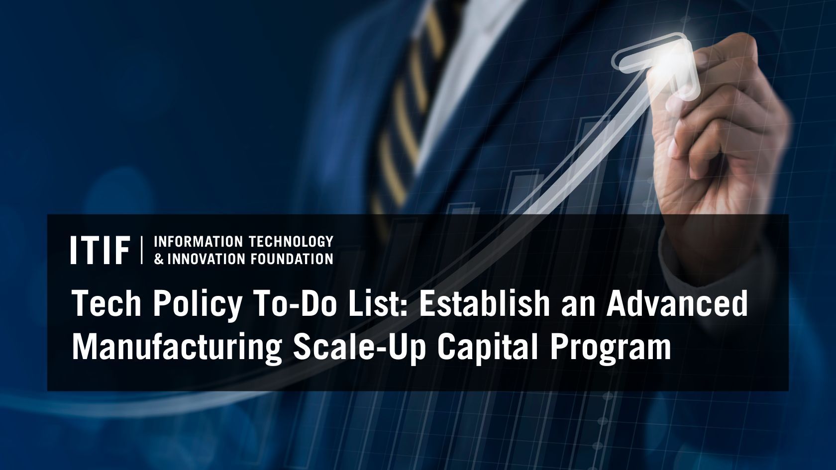 To Do: Establish an Advanced Manufacturing Scale-Up Capital Program | ITIF