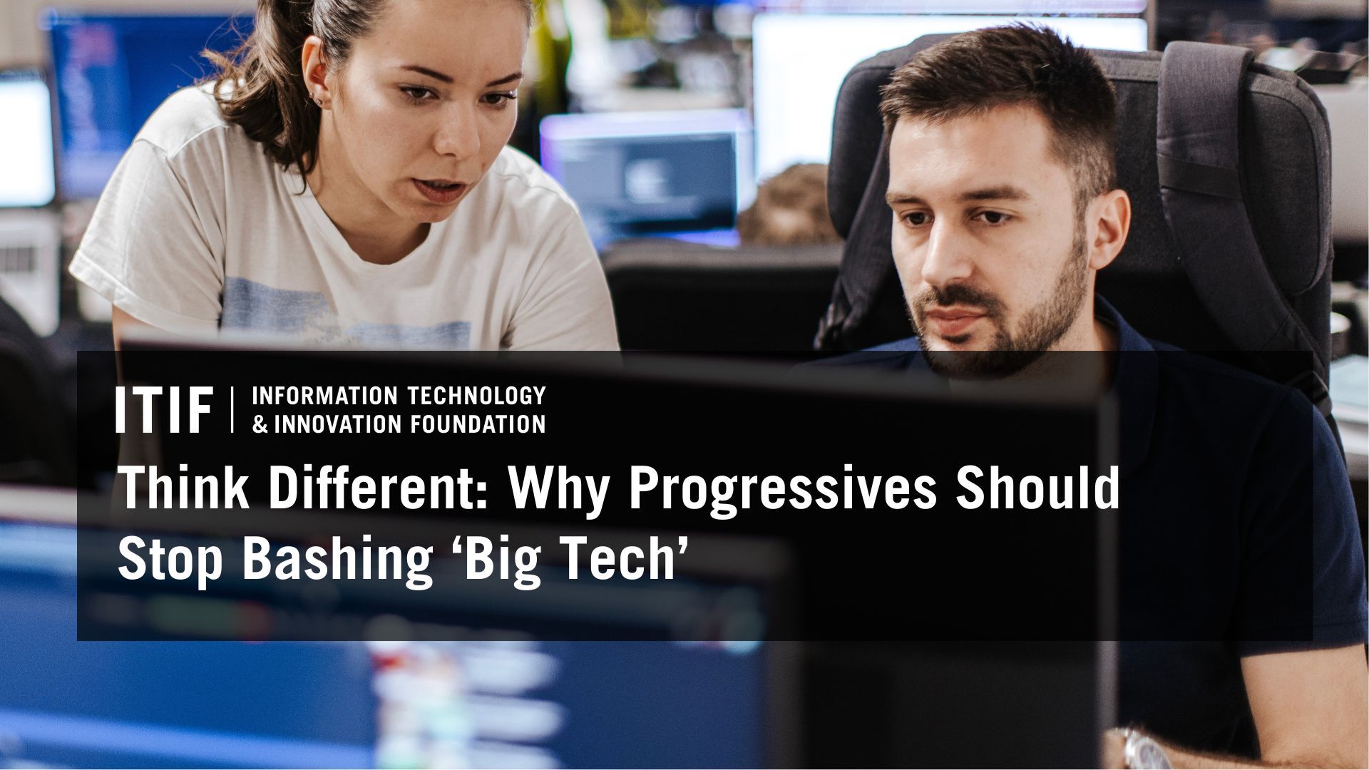 Think Different: Why Progressives Should Stop Bashing ‘Big Tech’ | ITIF
