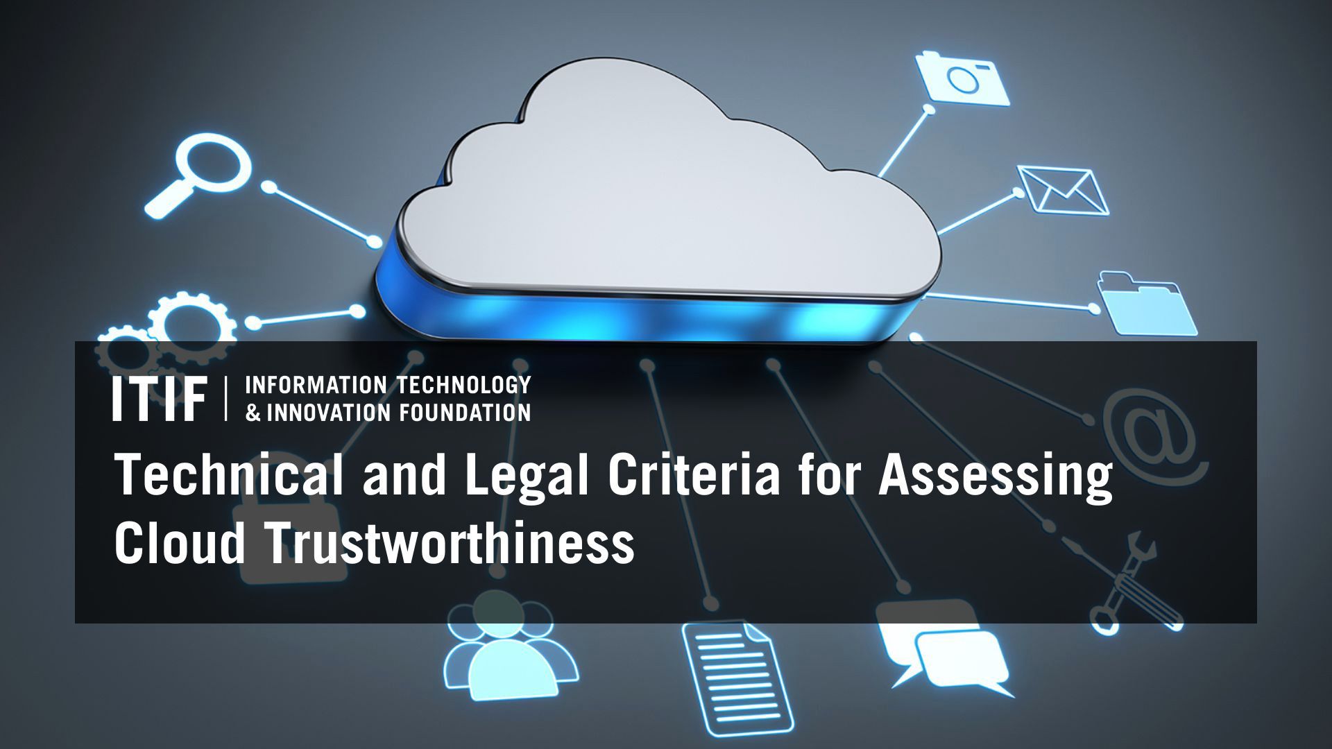 Technical and Legal Criteria for Assessing Cloud Trustworthiness | ITIF