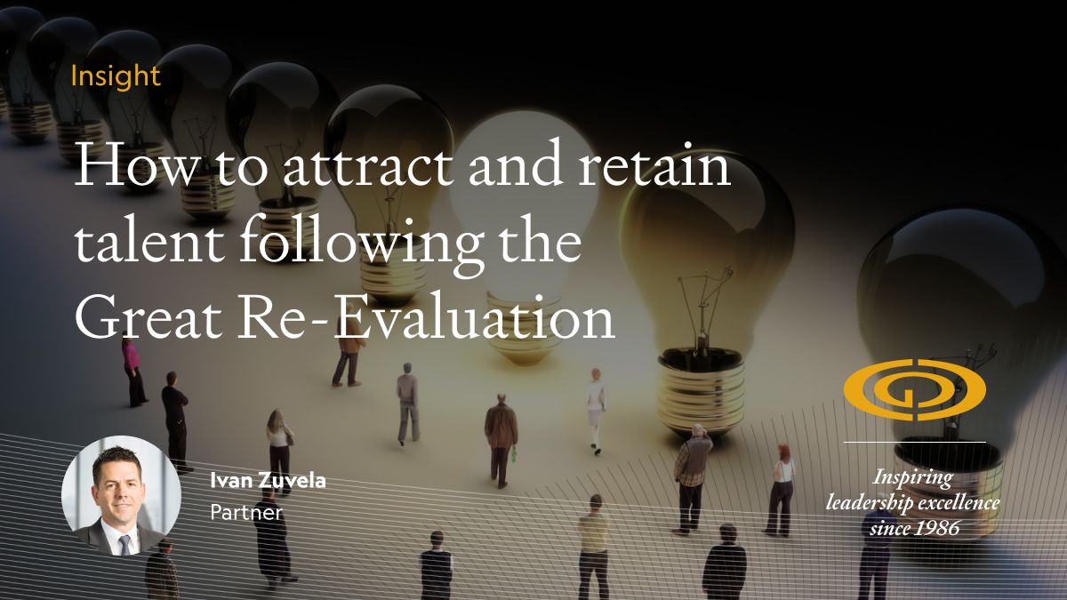 How to attract and retain talent following the Great Re-Evaluation ...