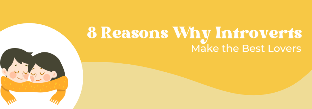 “8 Reasons That Make Introverts the Best Lovers”