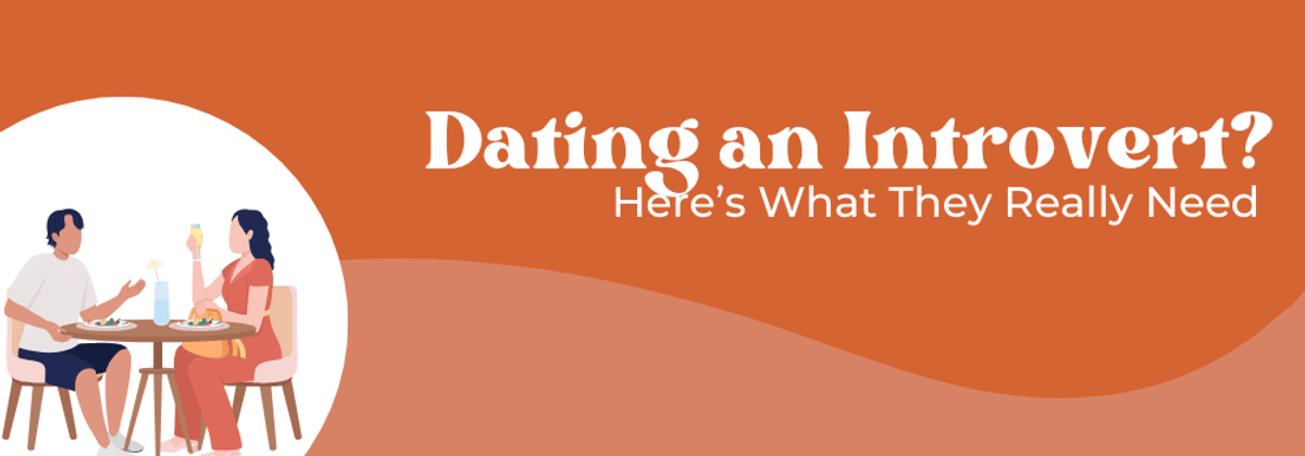 Dating an Introvert? Here’s What They Really Need