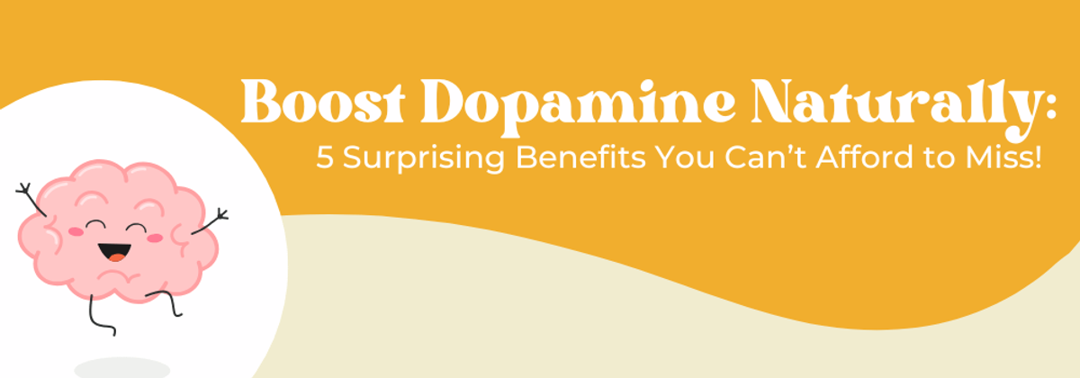 Boost Dopamine Naturally: 5 Key Benefits