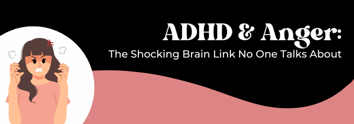 ADHD & Anger: The Shocking Brain Link No One Talks About