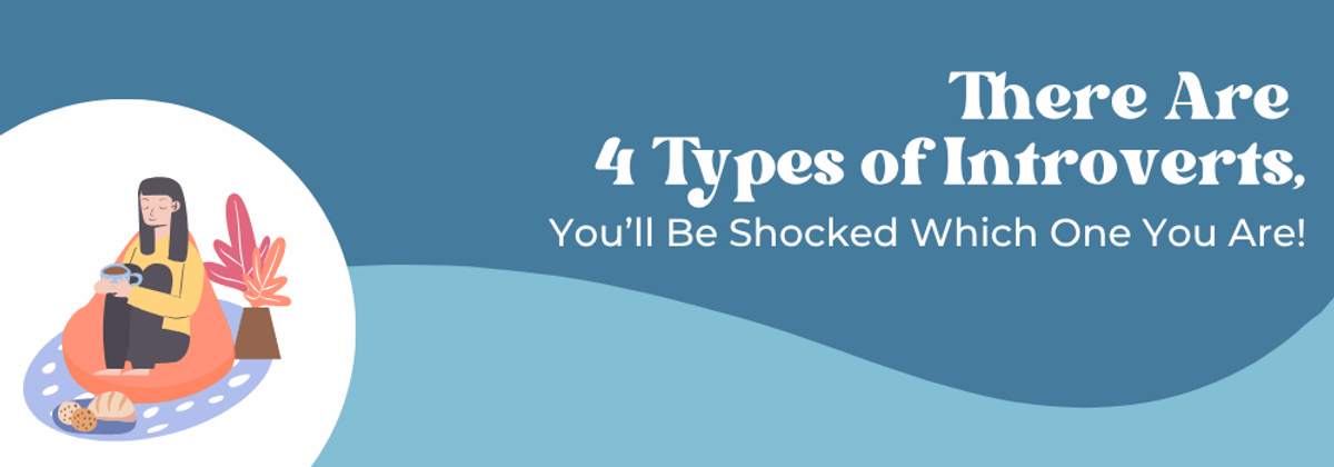 The 4 Types of Introverts—Which One Are You Really?