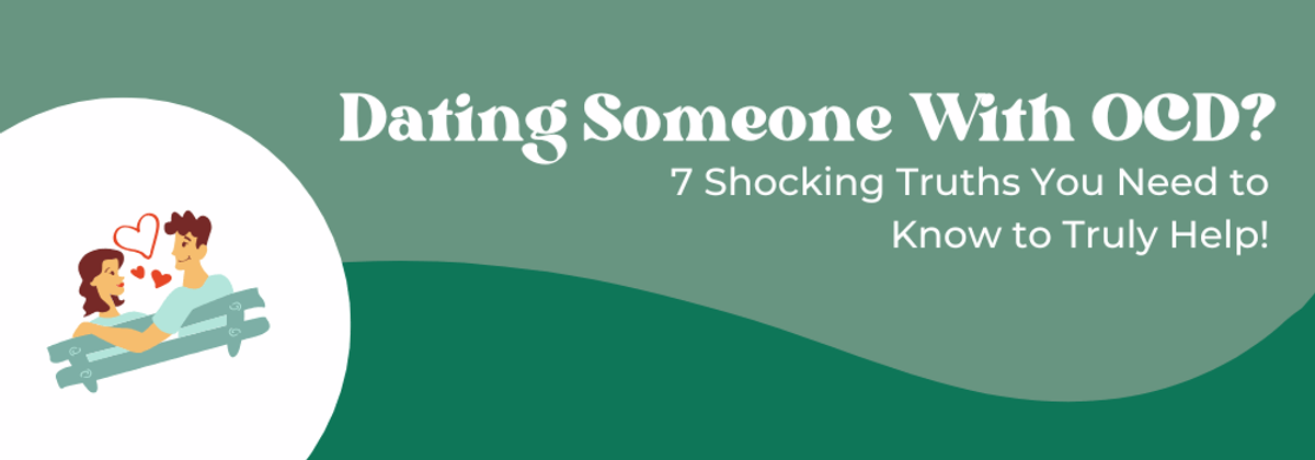 Dating Someone With OCD: 7 Truths You Must Know