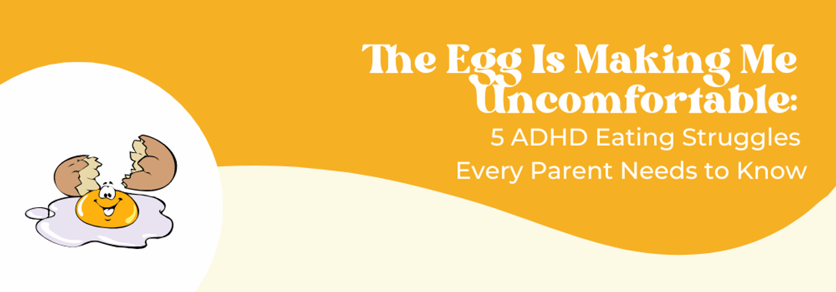5 ADHD Eating Struggles Every Parent Should Know