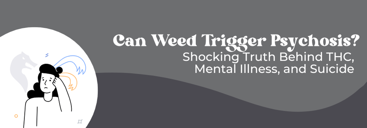 Can Weed Trigger Psychosis? The Truth About THC