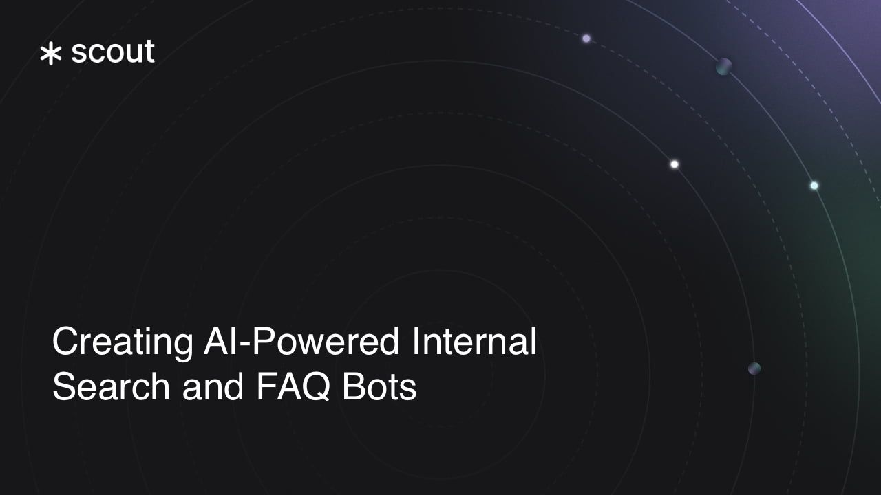 Creating AI-Powered Internal Search and FAQ Bots - Scout