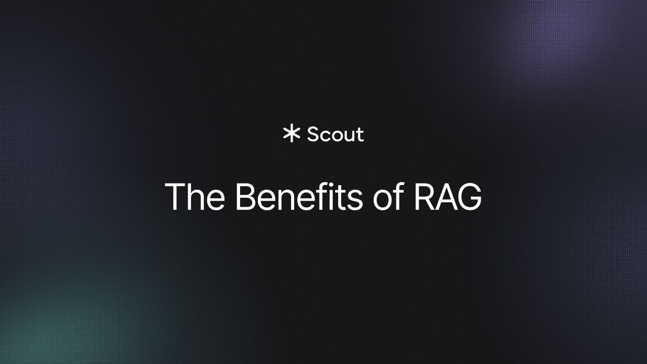 The Benefits of RAG - Scout