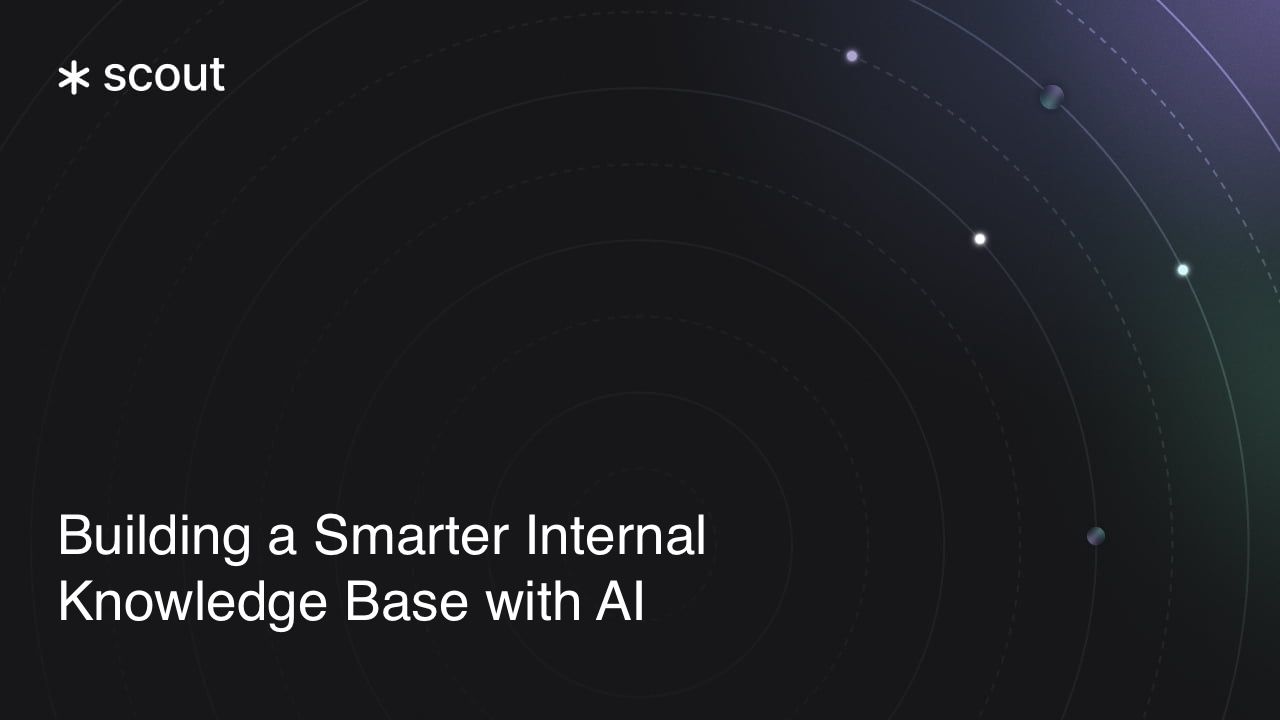 Building a Smarter Internal Knowledge Base with AI - Scout