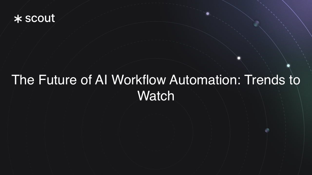 The Future of AI Workflow Automation: Trends to Watch - Scout
