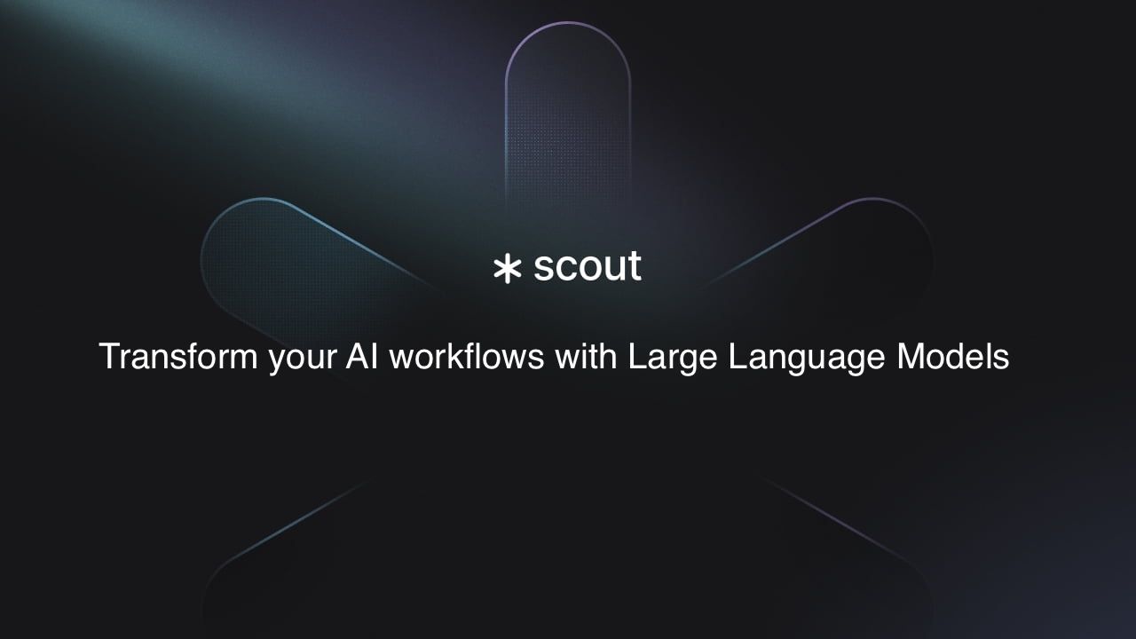 Harnessing the Power of LLMs in AI Workflows - Scout