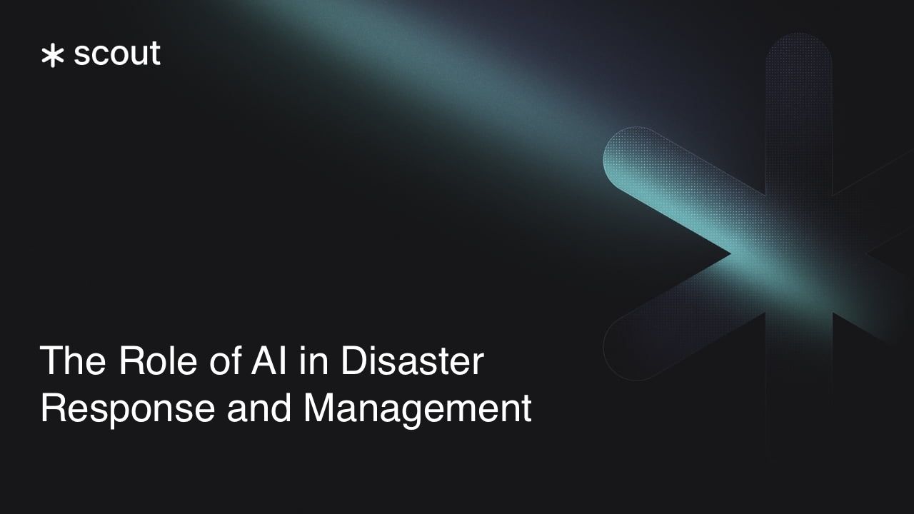 The Role of AI in Disaster Response and Management - Scout