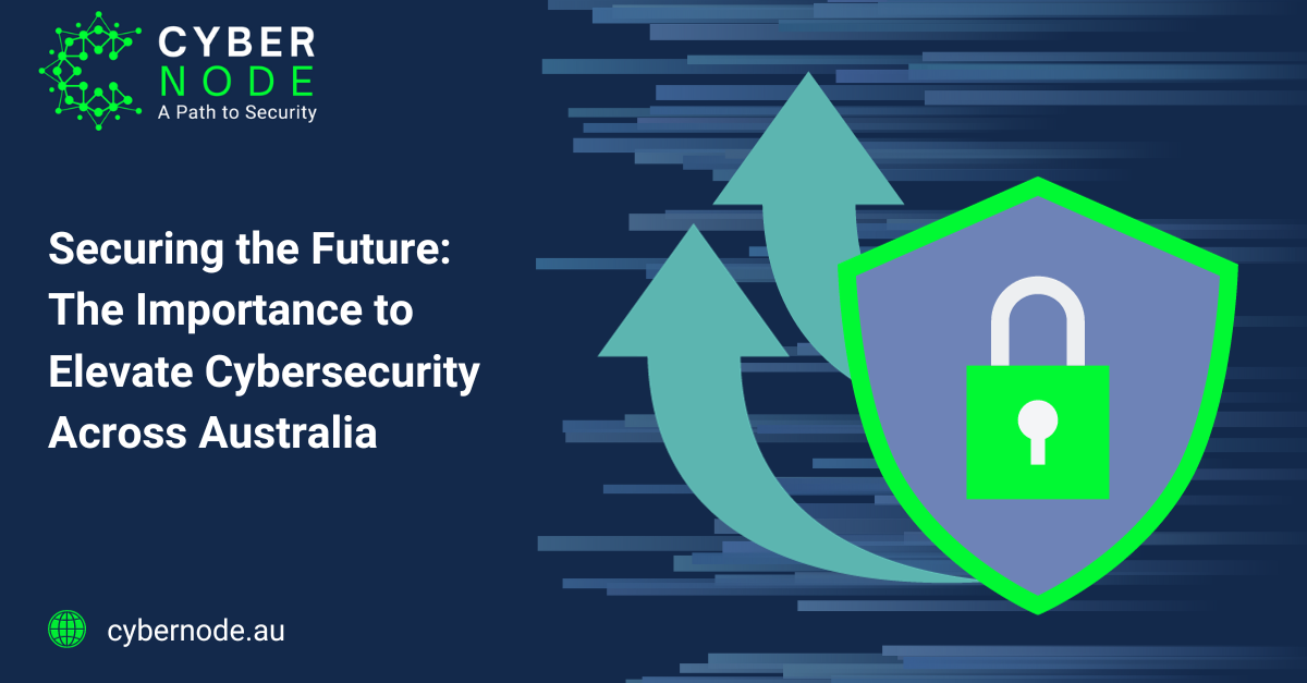 Securing The Future The Importance To Elevate Cybersecurity Across