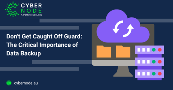 Data Backup: Critical for Business Security - CYBER NODE