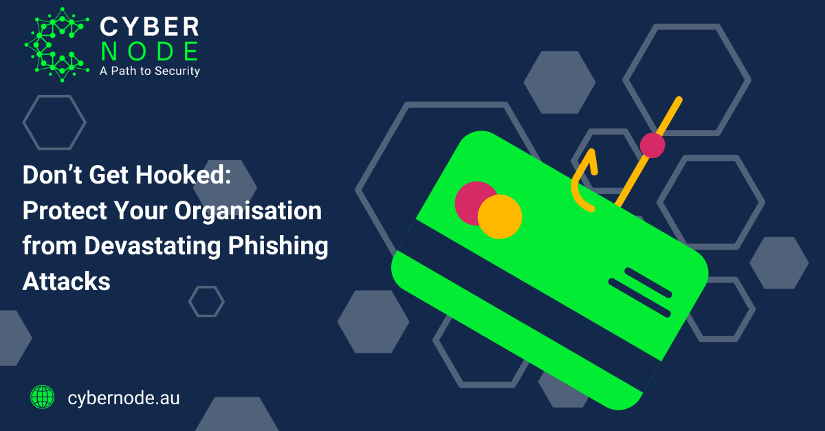 Dont Get Hooked Protect Your Organisation From Devastating Phishing