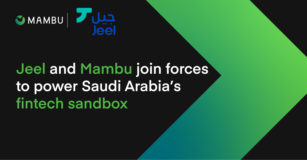 Jeel and Mambu join forces to power Saudi Arabia’s fintech sandbox and ...