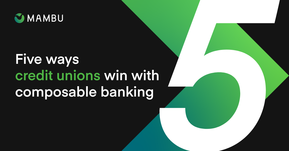 5 ways credit unions win with composable banking | Mambu