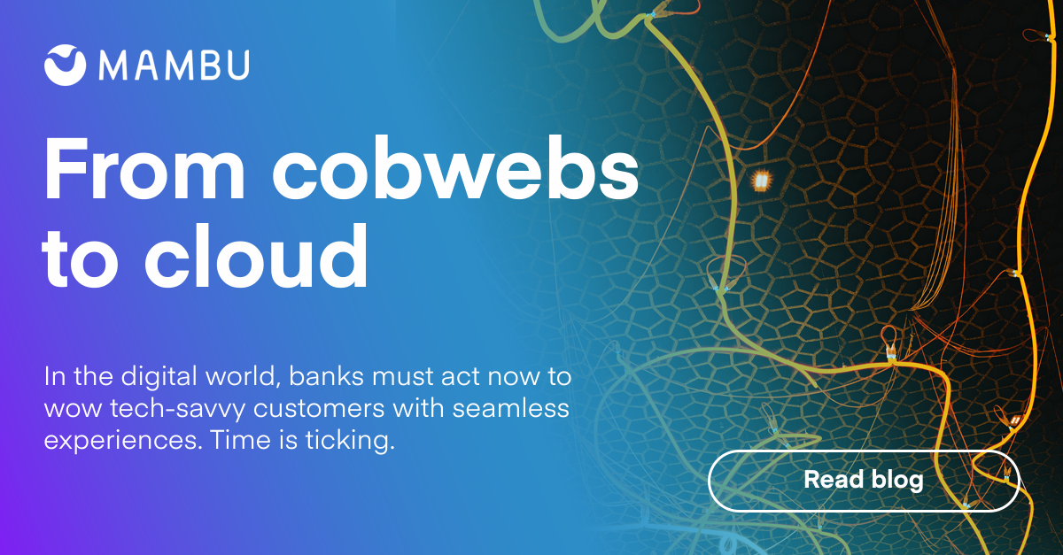From cobwebs to cloud | Mambu