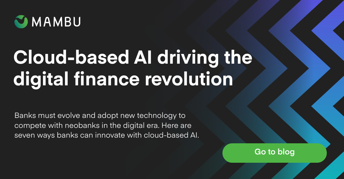 7 ways cloud-based AI helps to build the bank of the future | Cloud core banking platform | Mambu