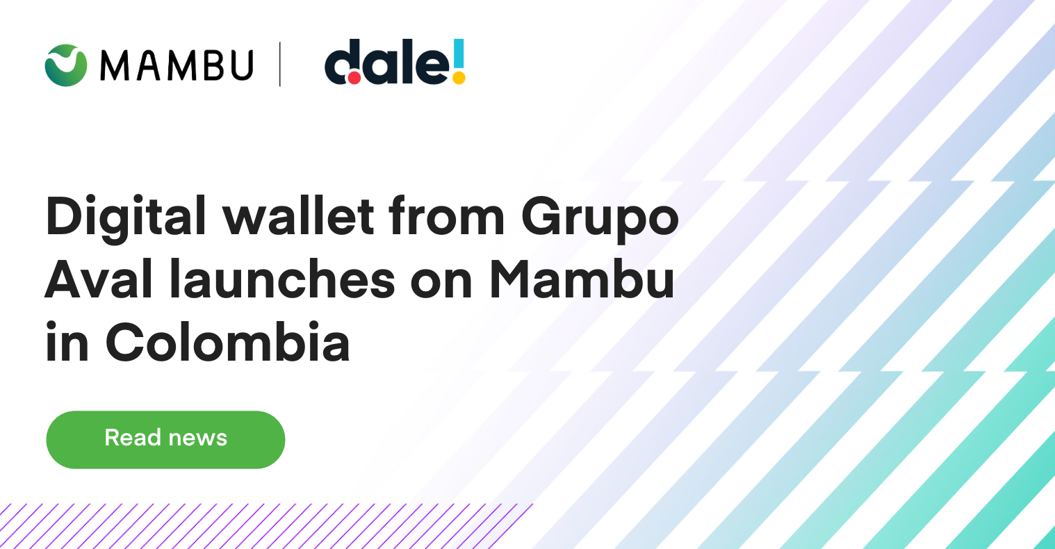 Colombia’s Grupo Aval launches digital wallet app dale! on Mambu | Cloud core banking platform ...