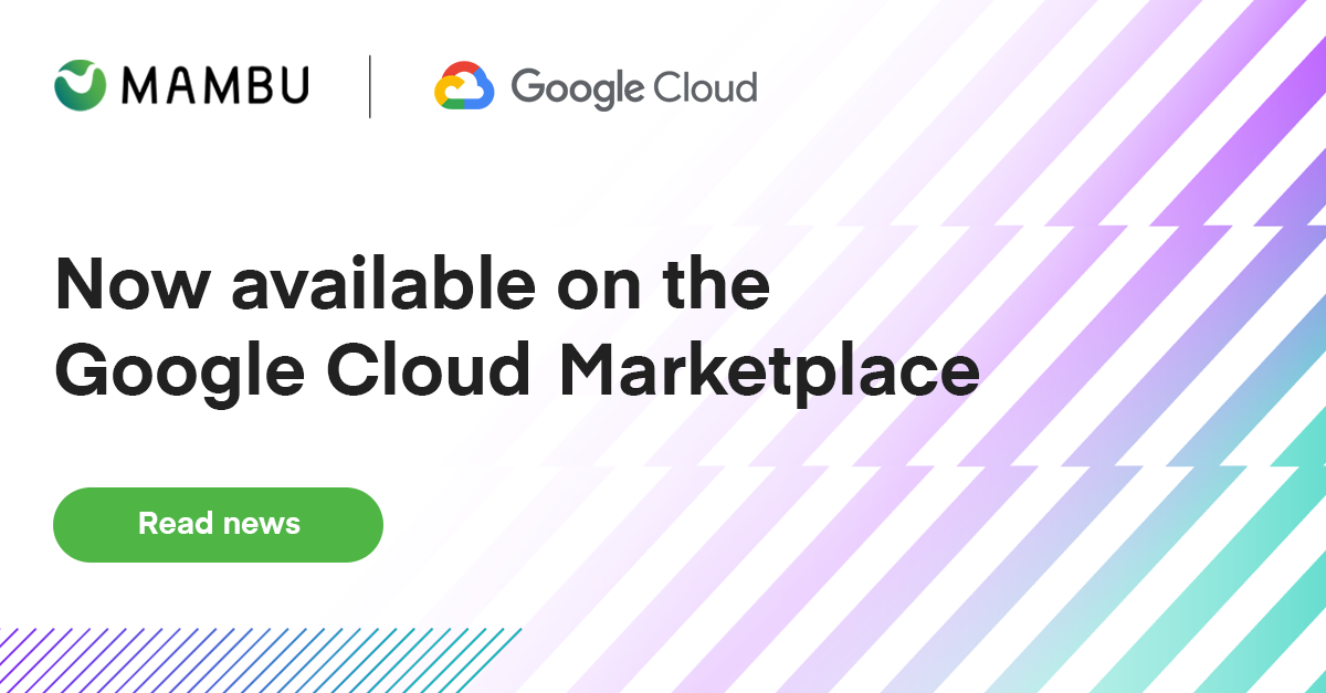 Mambu expands Google Cloud partnership with Marketplace availability | Cloud core banking ...