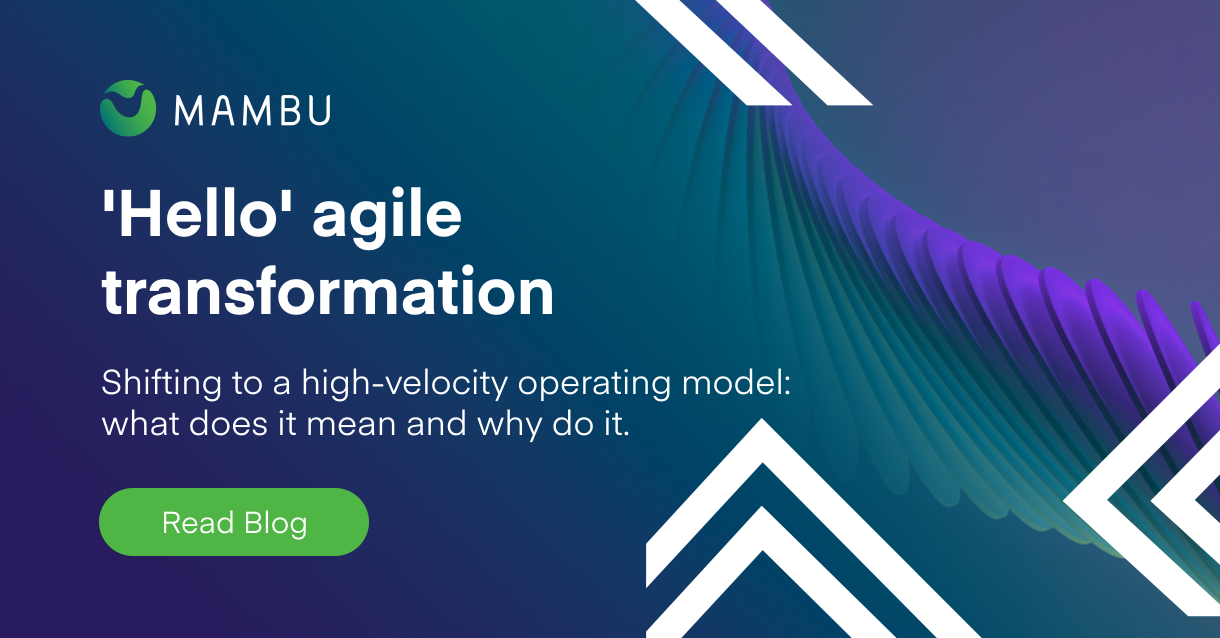 ‘hello Agile Transformation Cloud Core Banking Platform Mambu