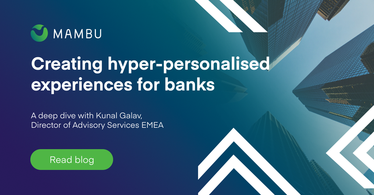 Creating hyper-personalised experiences in banking | Cloud core banking platform | Mambu