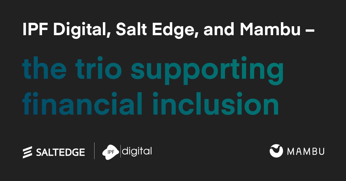 IPF Digital, Salt Edge, and Mambu - the trio supporting financial inclusion | Mambu