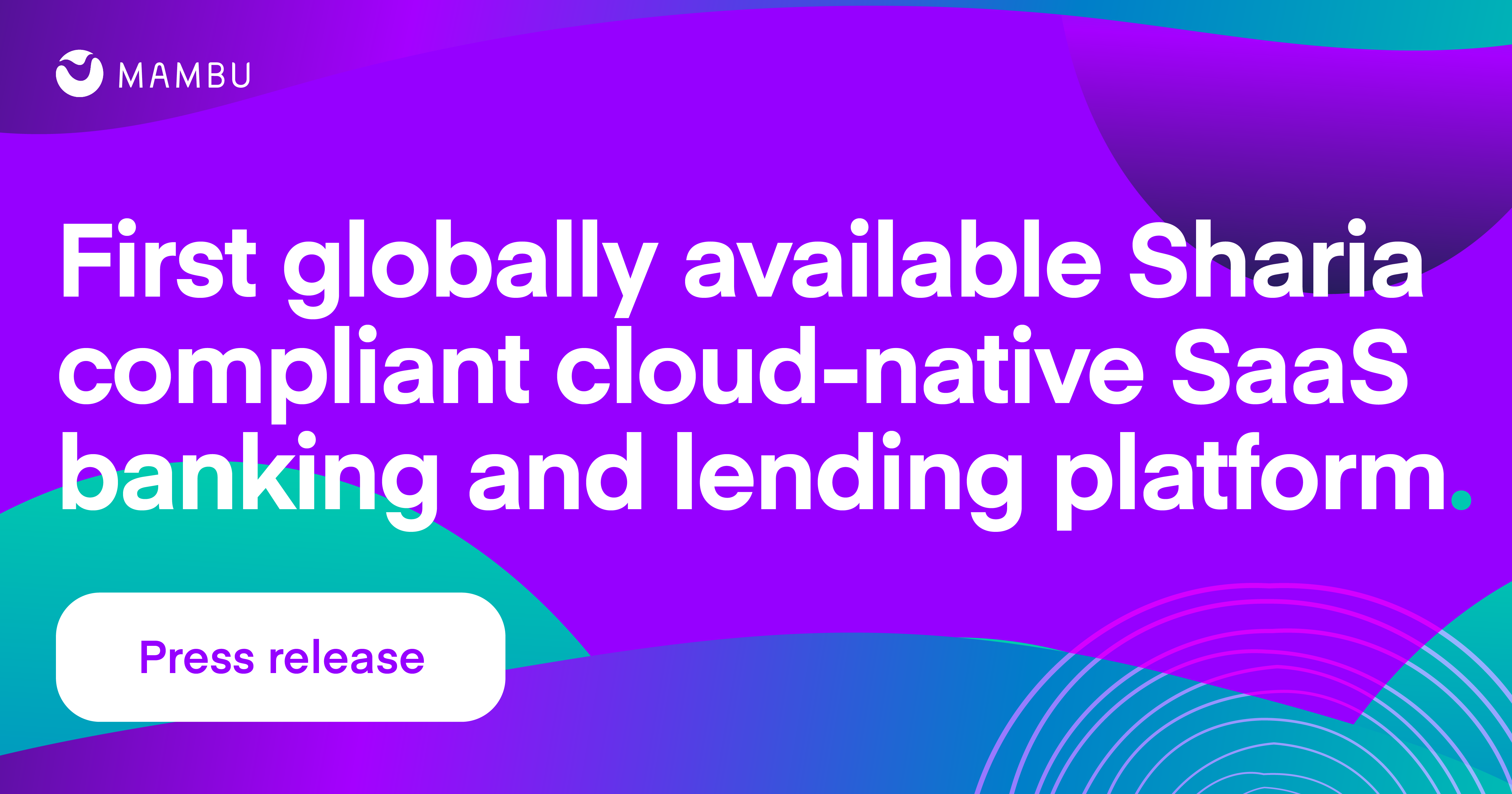 First global Sharia compliant cloud-native SaaS banking & lending ...