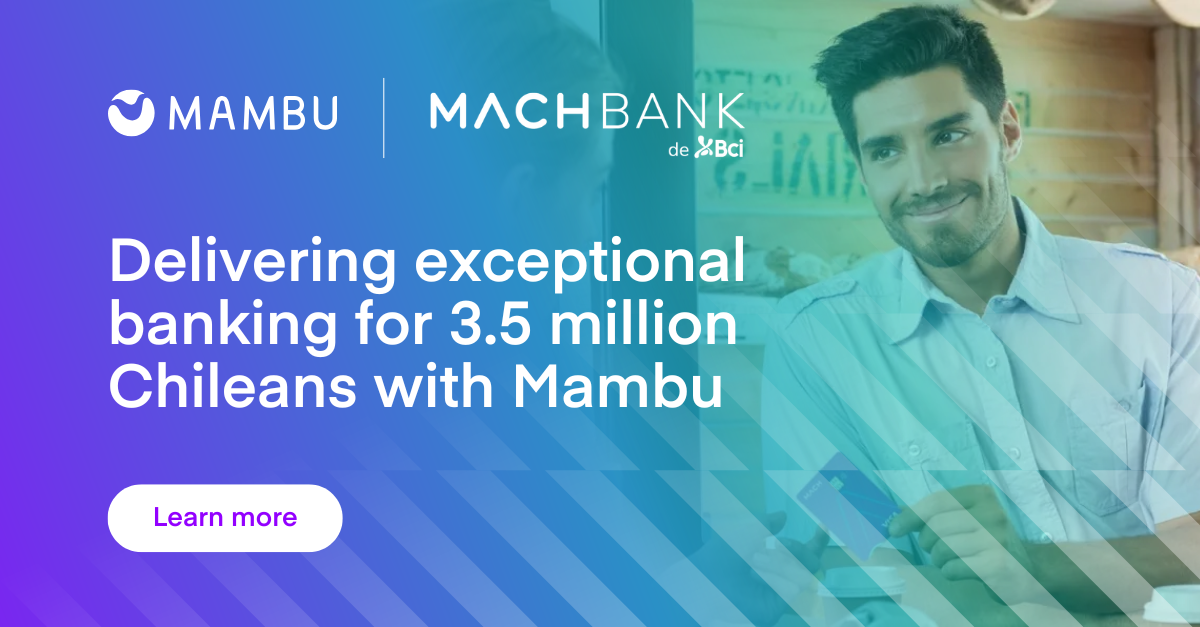 MACHBANK: transforming financial inclusion in Chile with Mambu | Mambu