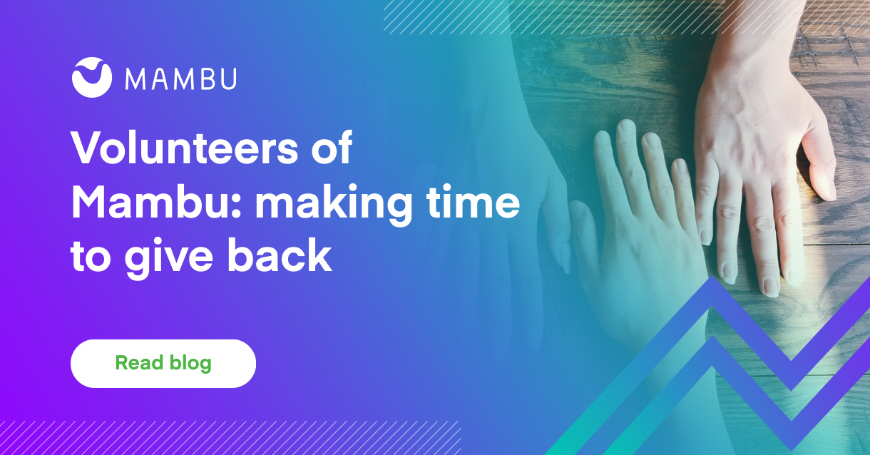 Volunteers of Mambu: making time to give back | Cloud core banking platform | Mambu