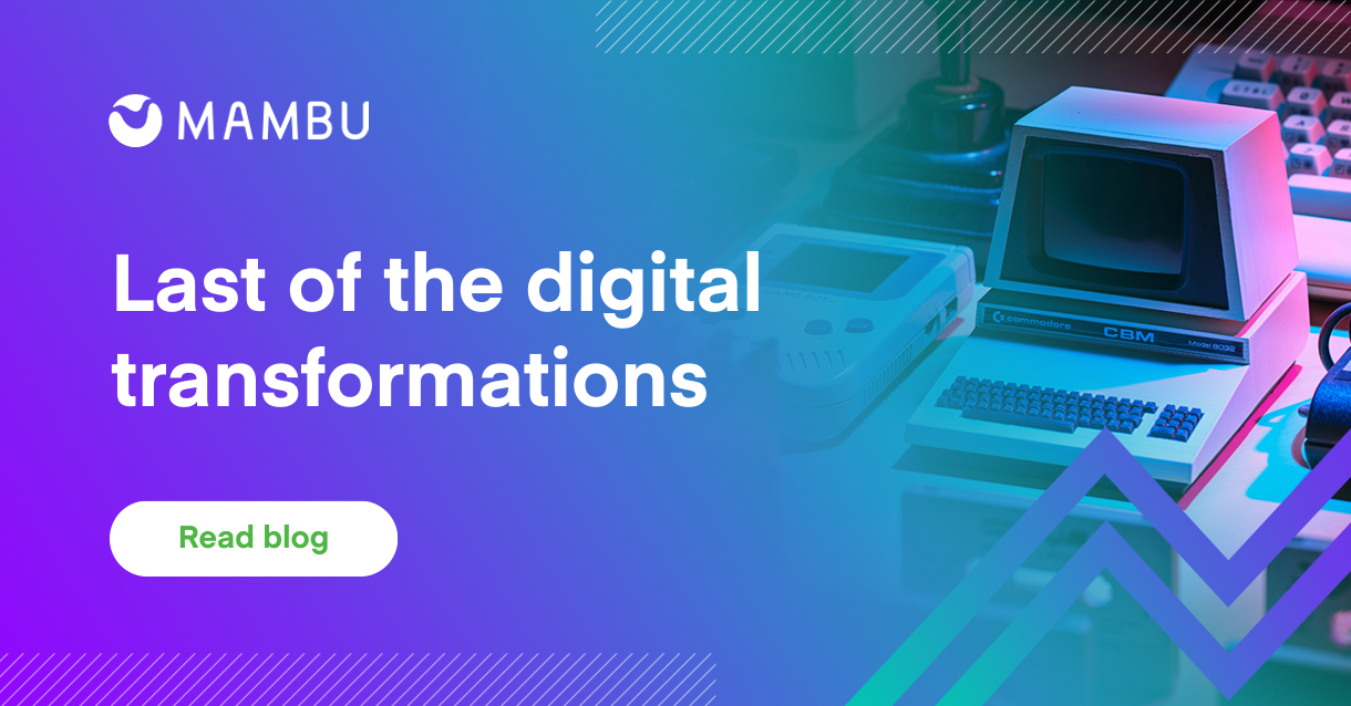 Last of the digital transformations | Mambu