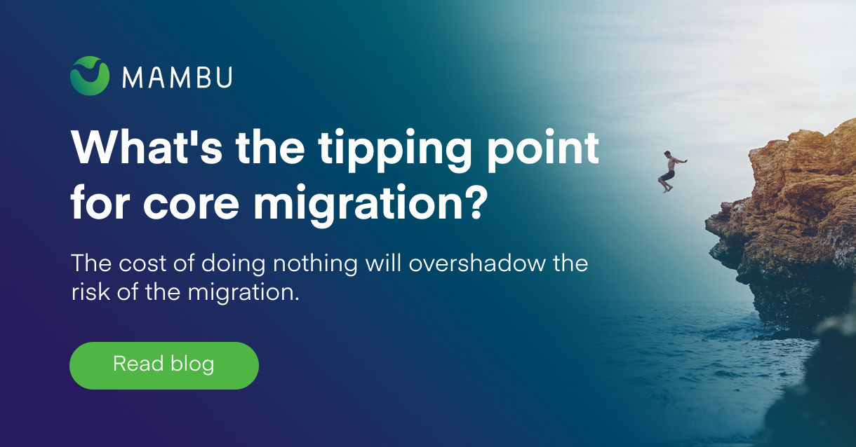 What’s the tipping point for core migration? | Mambu