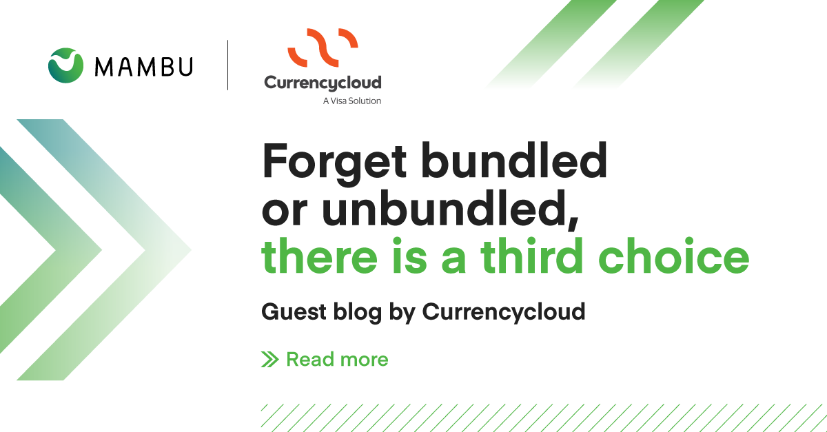 Forget bundled or unbundled, there is a third choice | Mambu