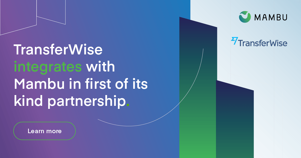 TransferWise integrates with Mambu | Cloud core banking platform | Mambu
