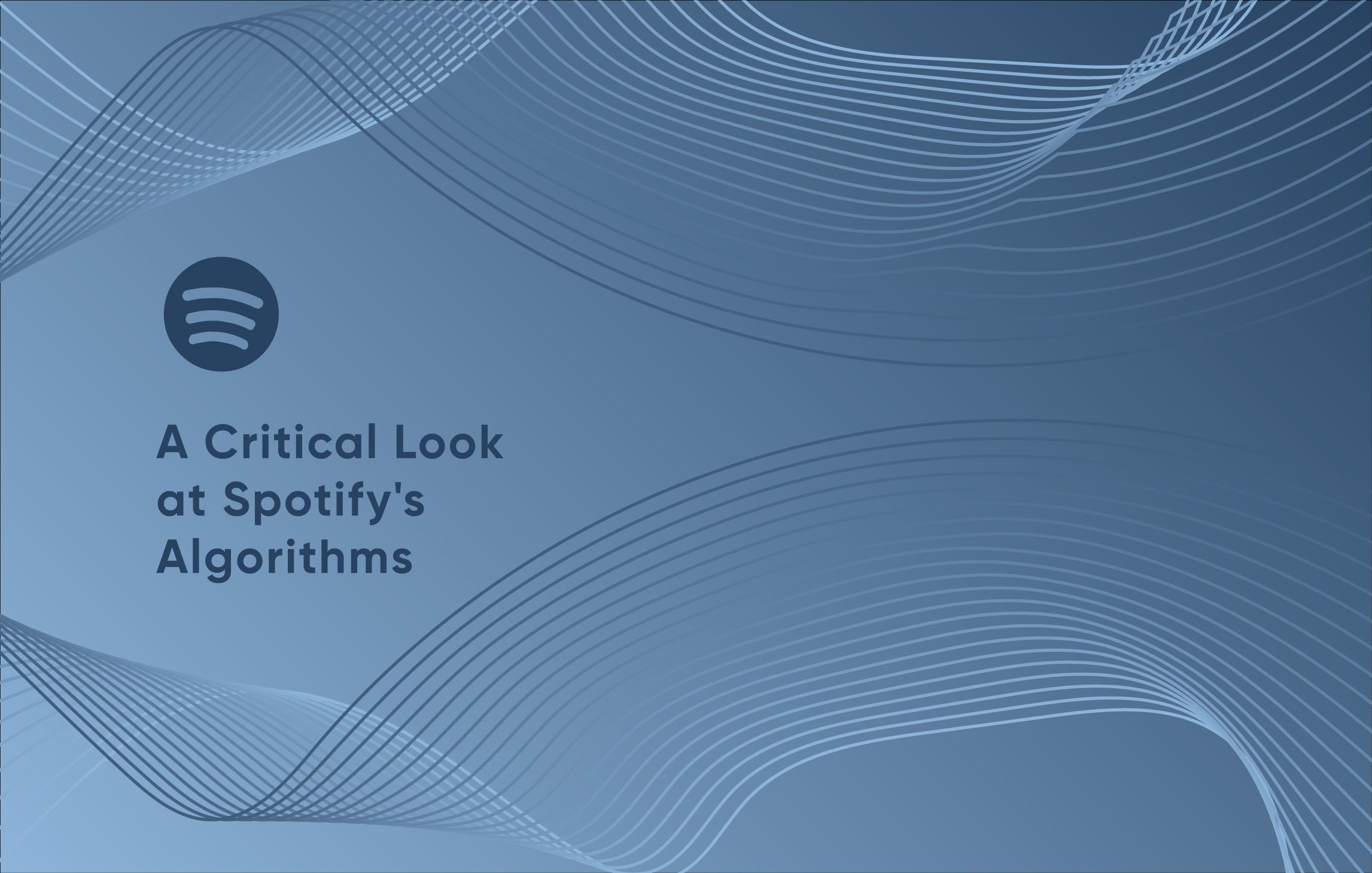 A Critical Look at Spotify's Algorithms | Strategy | VIA Studio