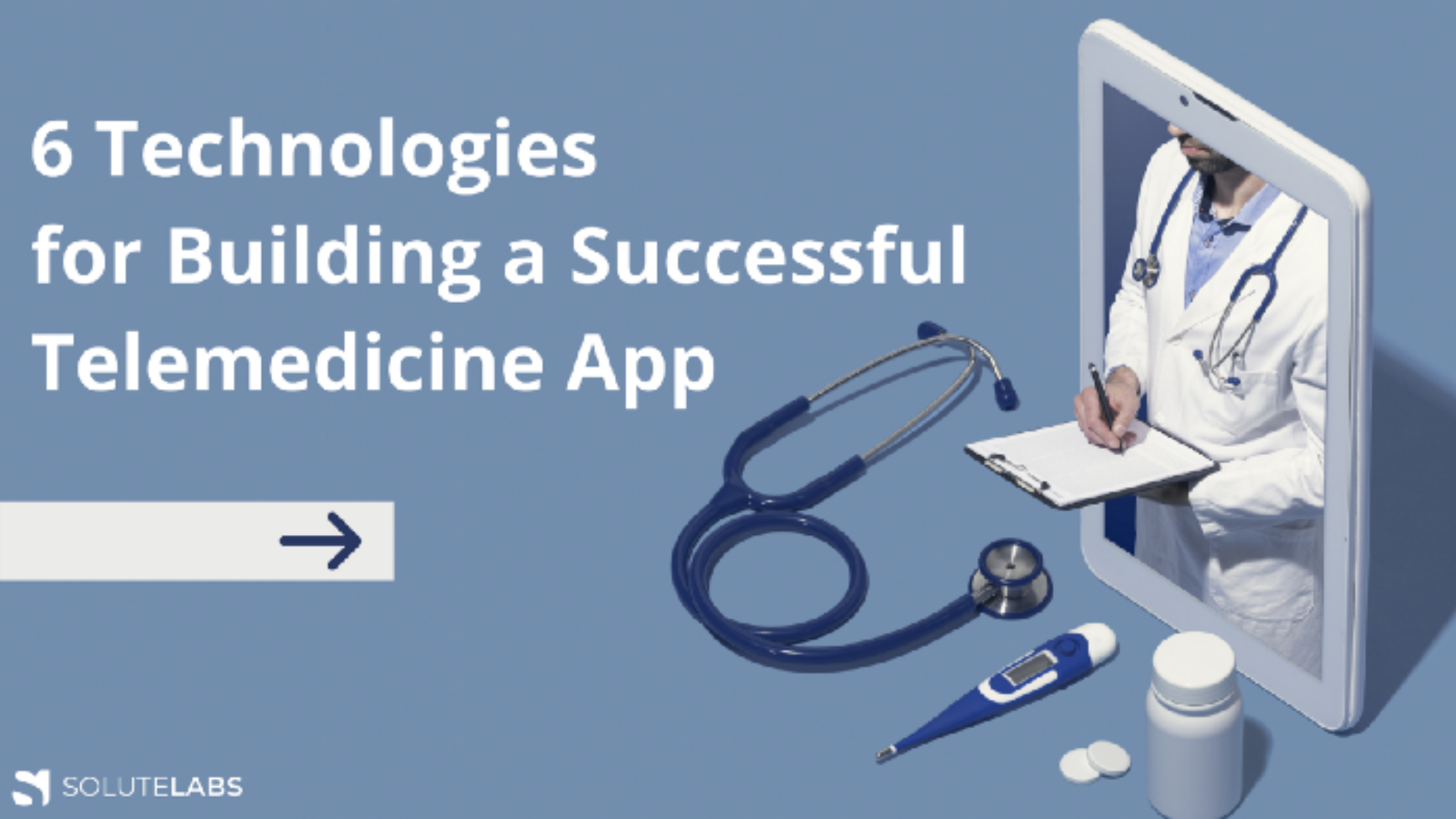 6 Technologies for Building a Successful Telemedicine App | SoluteLabs Blog